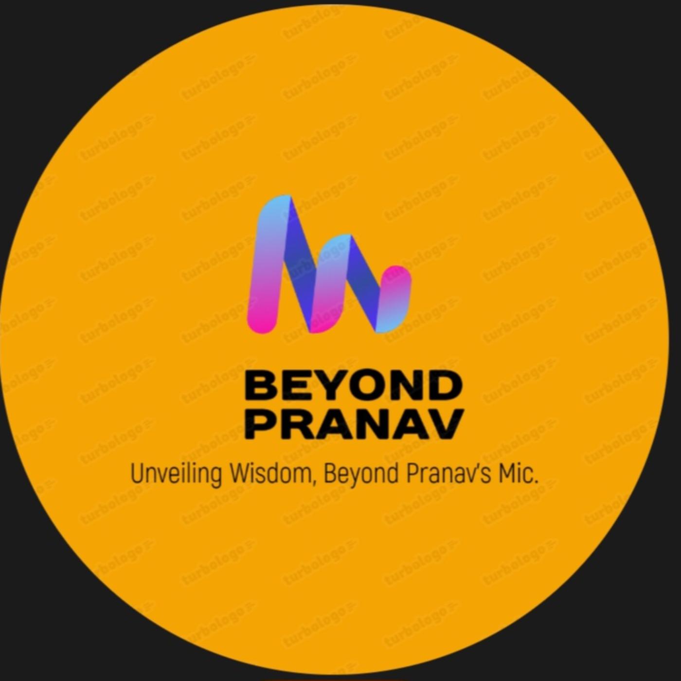 Beyond Pranav Podcast Pranav Patil Listen Notes 