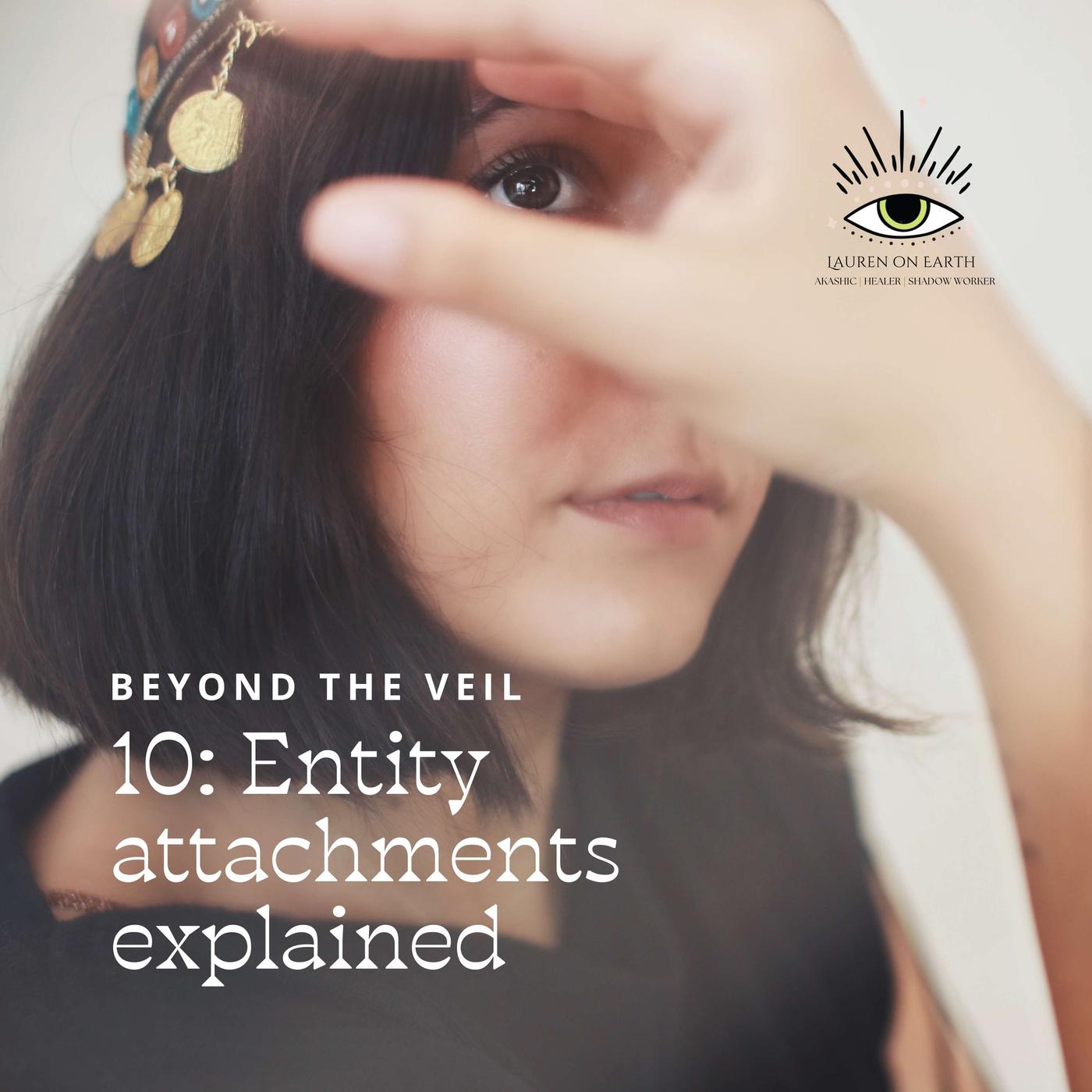 Entity attachments explained - Beyond the Veil (podcast) | Listen Notes