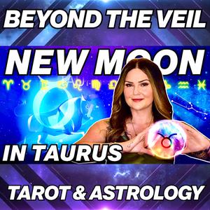 New Moon in Taurus 2025 | All 12 Signs - Beyond The Veil Tarot ...