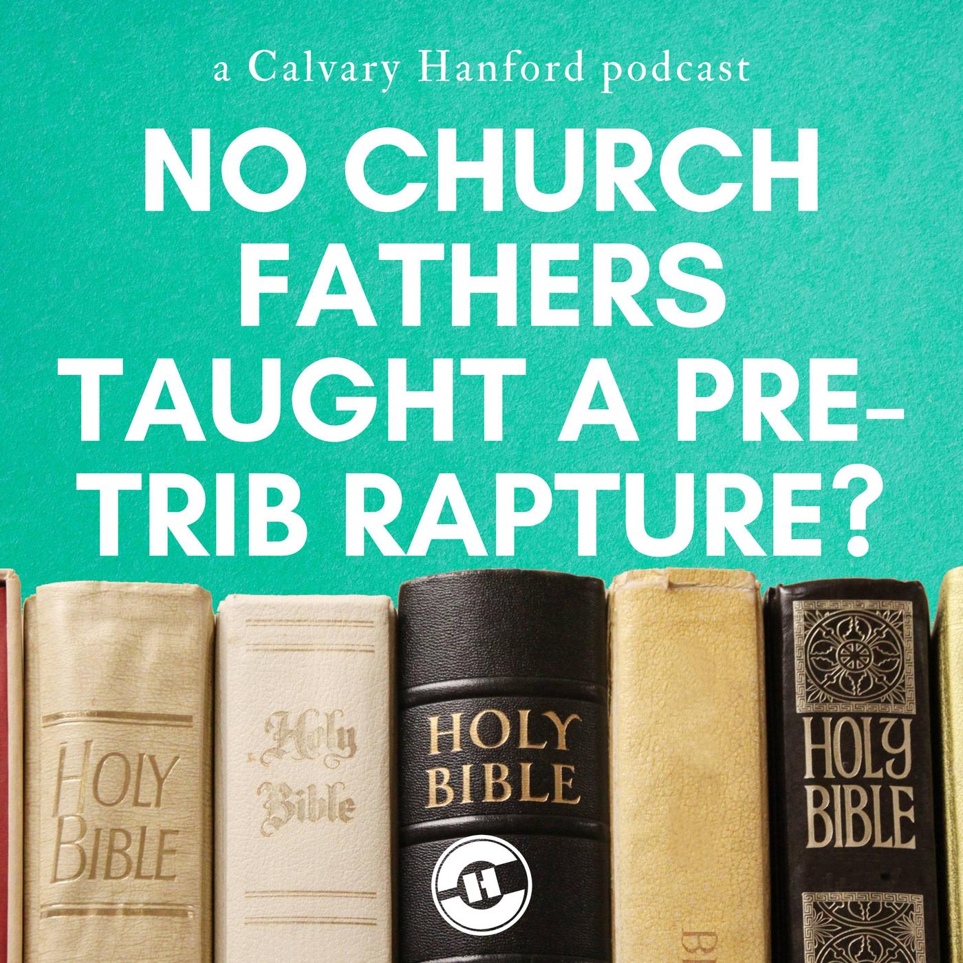 No Church Fathers Taught A Pre-Trib Rapture? - Bible Q&A with Calvary ...