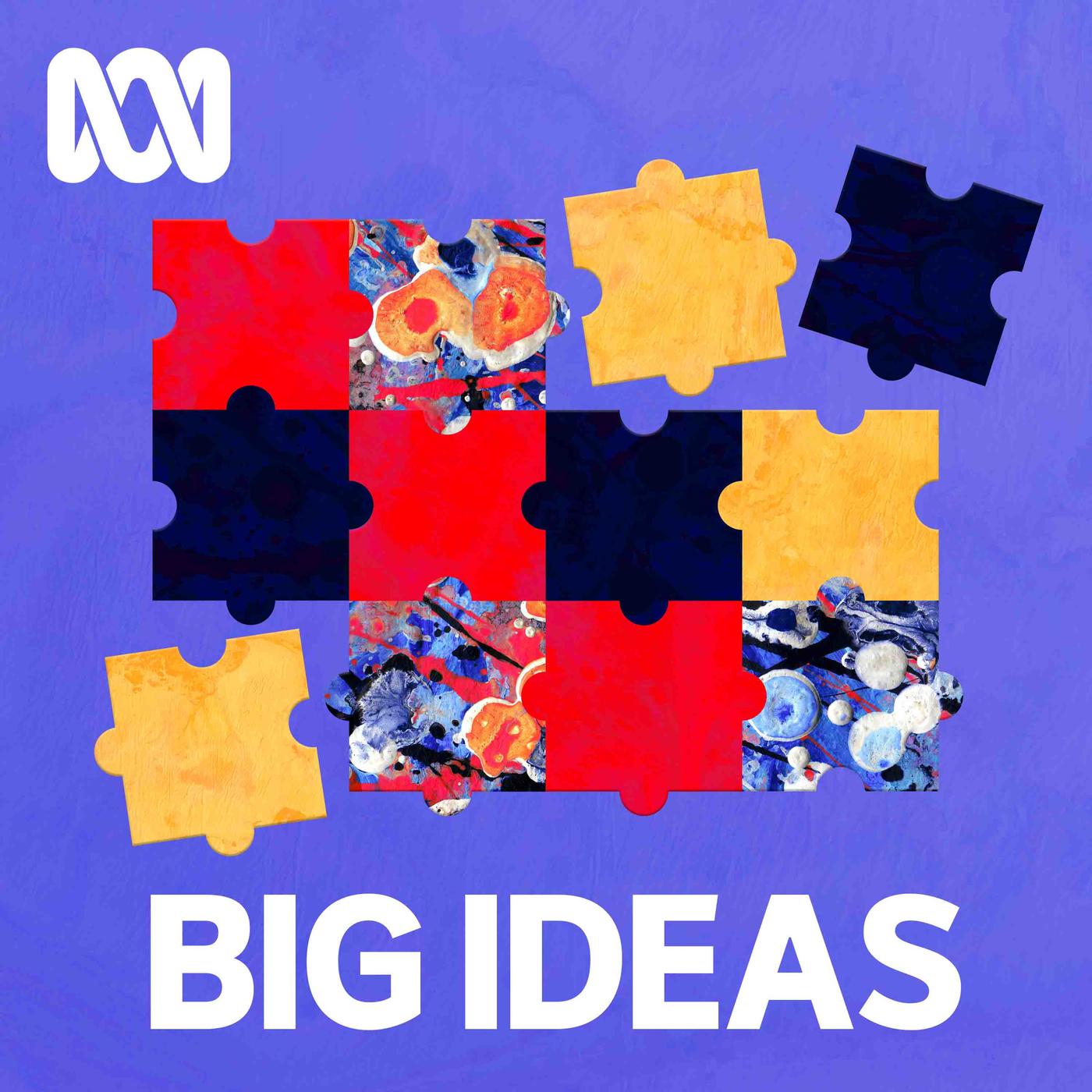 Big Ideas (podcast) - ABC | Listen Notes