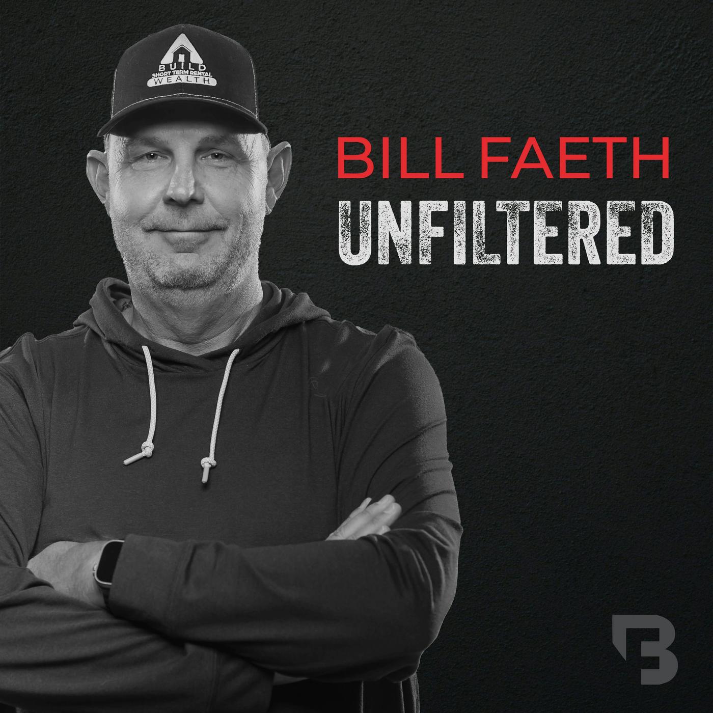 Bill Faeth Unfiltered (podcast) - Bill Faeth | Listen Notes