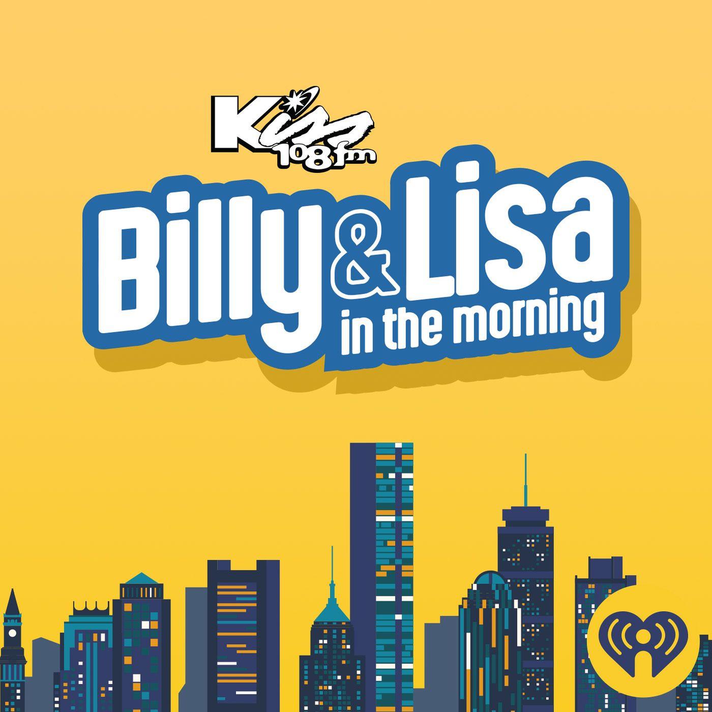 Billy & Lisa in the Morning (podcast) - iHeartRadio and Kiss 108 ...