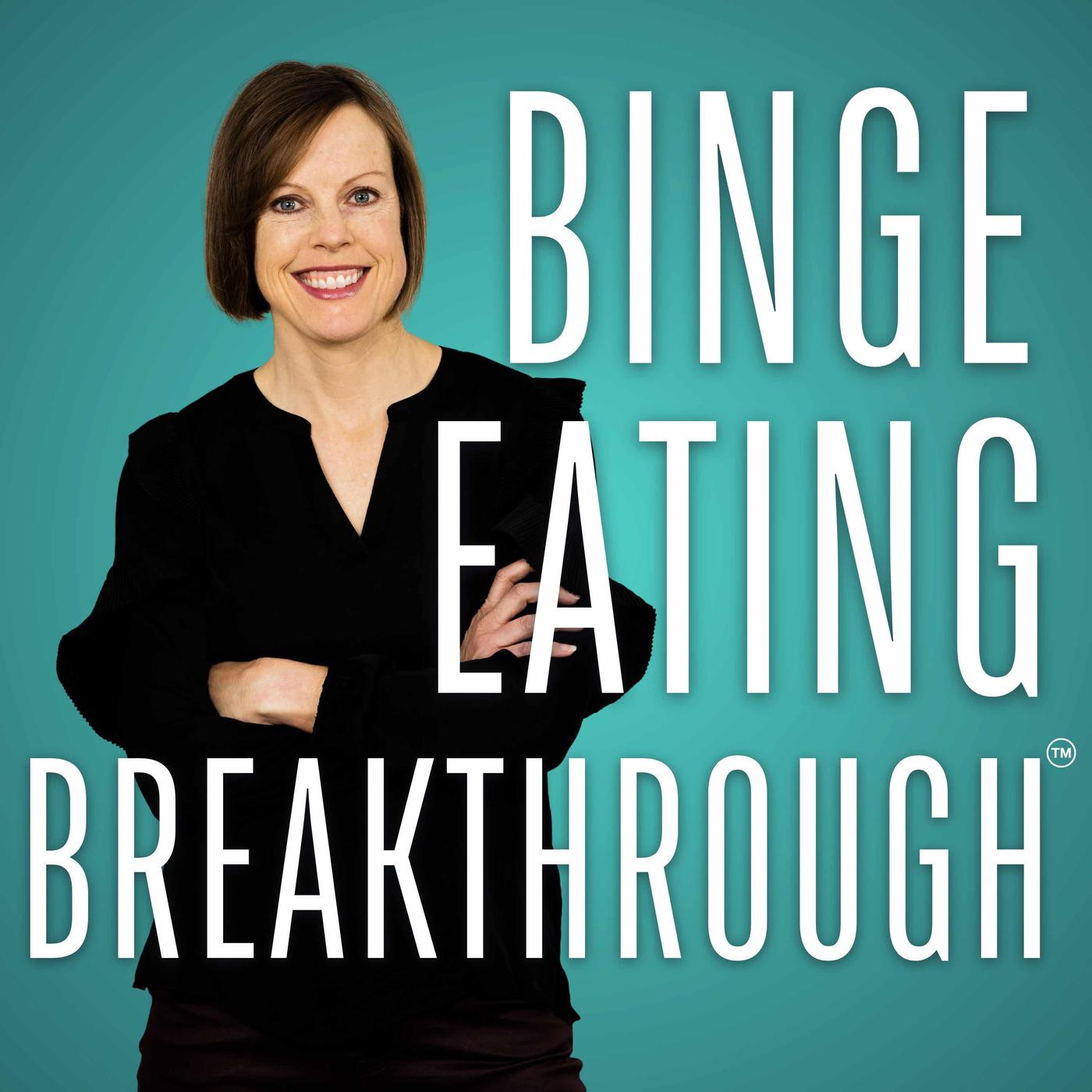 Binge Eating Breakthrough (podcast) - Understand why you binge eat and ...