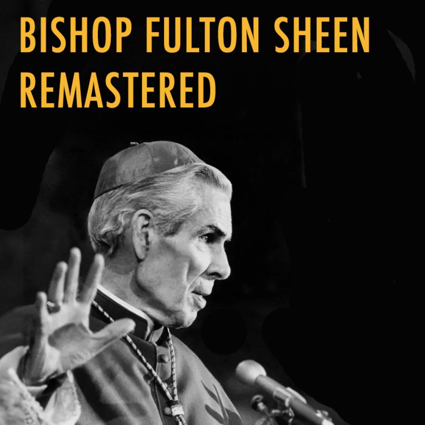 Youth & the Sacredness of Sex - Bishop Fulton Sheen Remastered (podcast ...