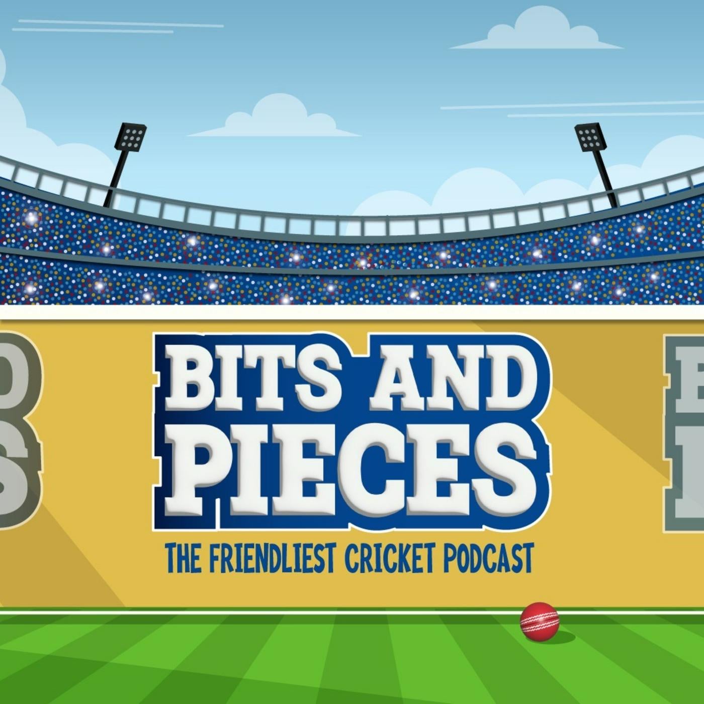 Bits and Pieces : The friendliest cricket podcast - LLLC | Listen Notes