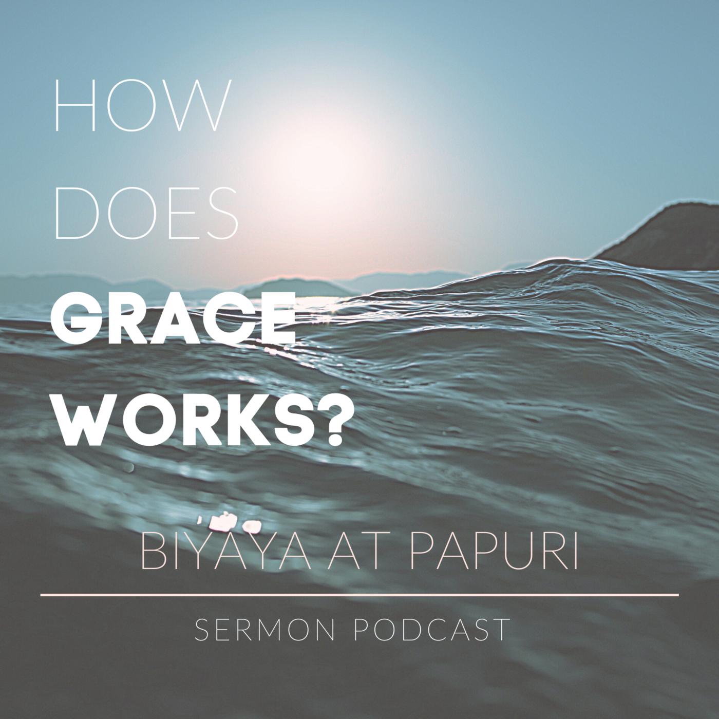 How Does Grace Works? - Biyaya at Papuri Sermon Podcast | Listen Notes