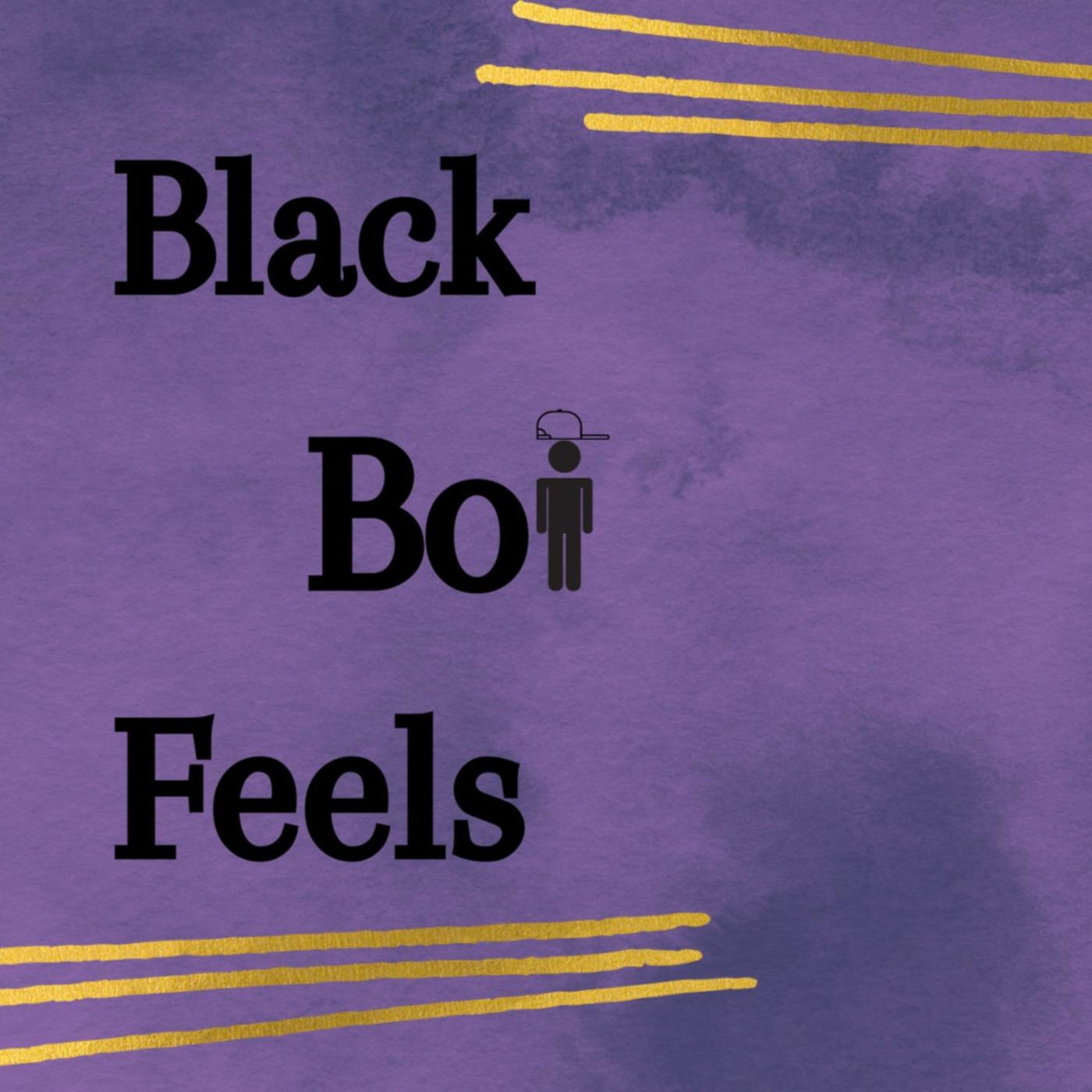 000. Welcome to Black Boi Feels - Black Boi Feels (pódcast) | Listen Notes