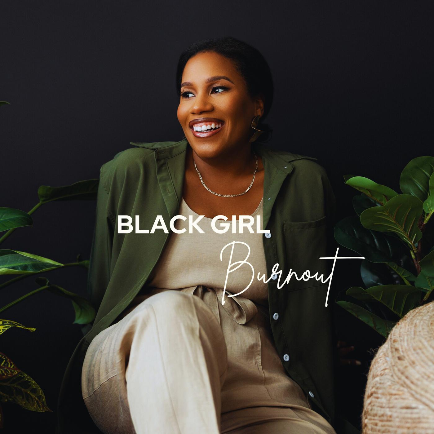 Black Girl Burnout (podcast) - Kelley Bonner | Listen Notes