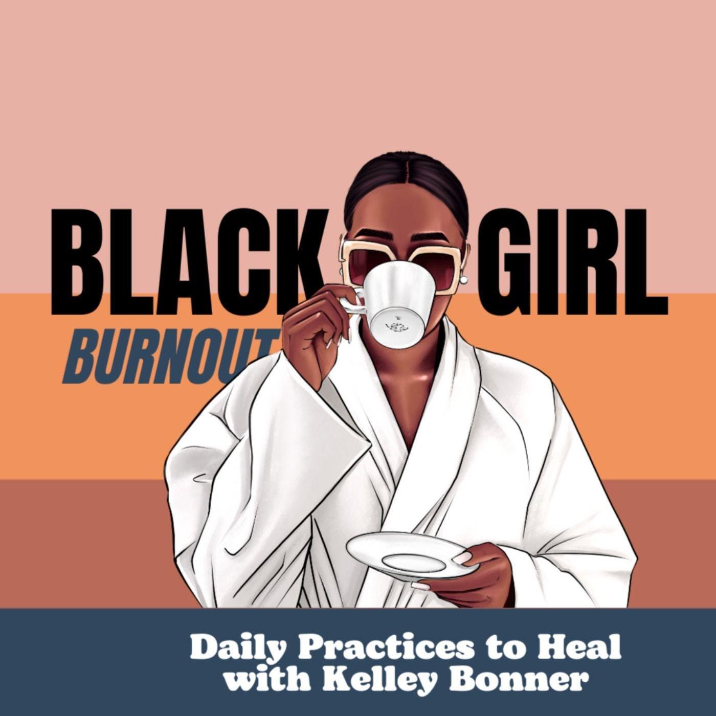 Identifying Burnout - Black Girl Burnout (podcast) | Listen Notes