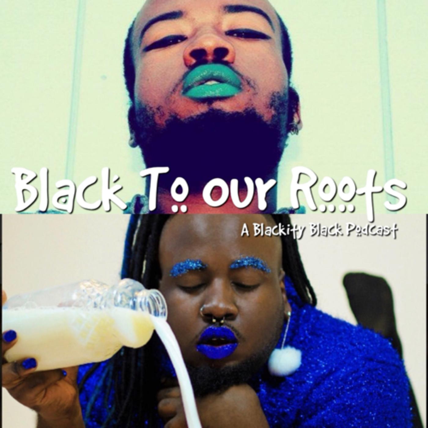 Black To Our Roots (podcast) - Black To Our Roots | Listen Notes