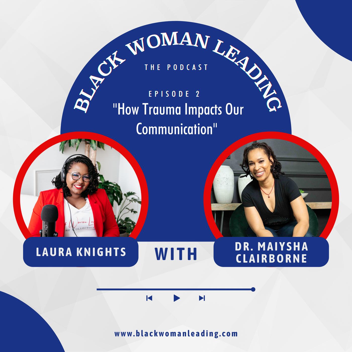 S4E2: How Trauma Impacts Our Communication - Black Woman Leading ...