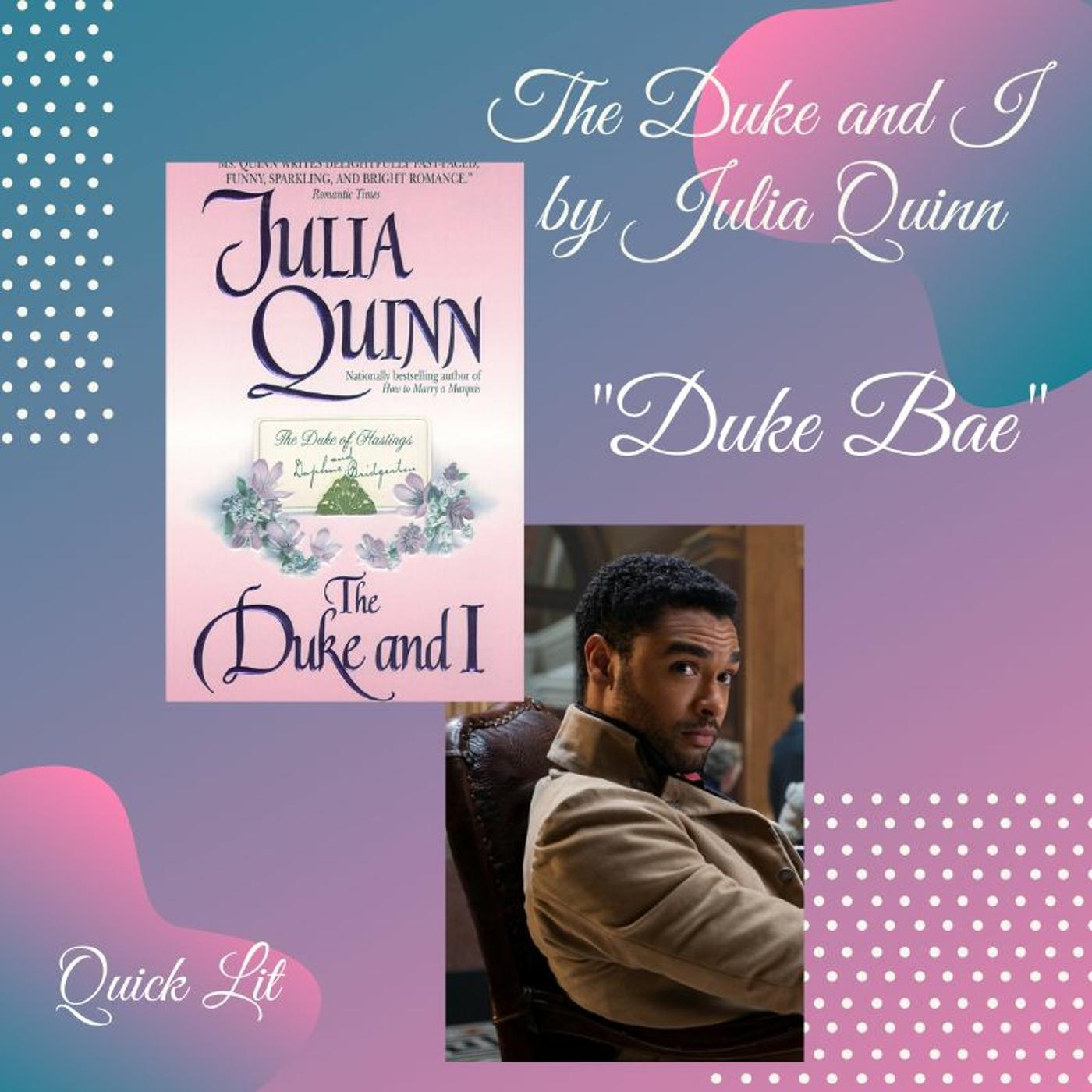 Quick Lit: "Duke Bae" The Duke And I By Julia Quinn | Listen Notes