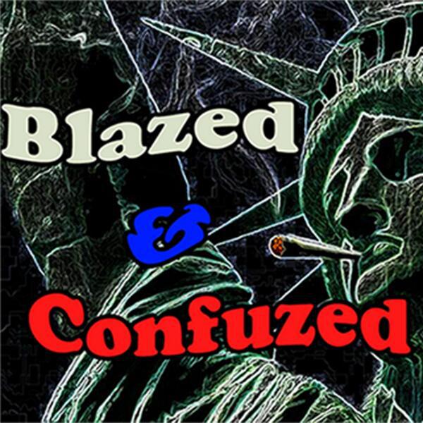Blazed & Confuzed #17 - Blazed & Confuzed (podcast) | Listen Notes