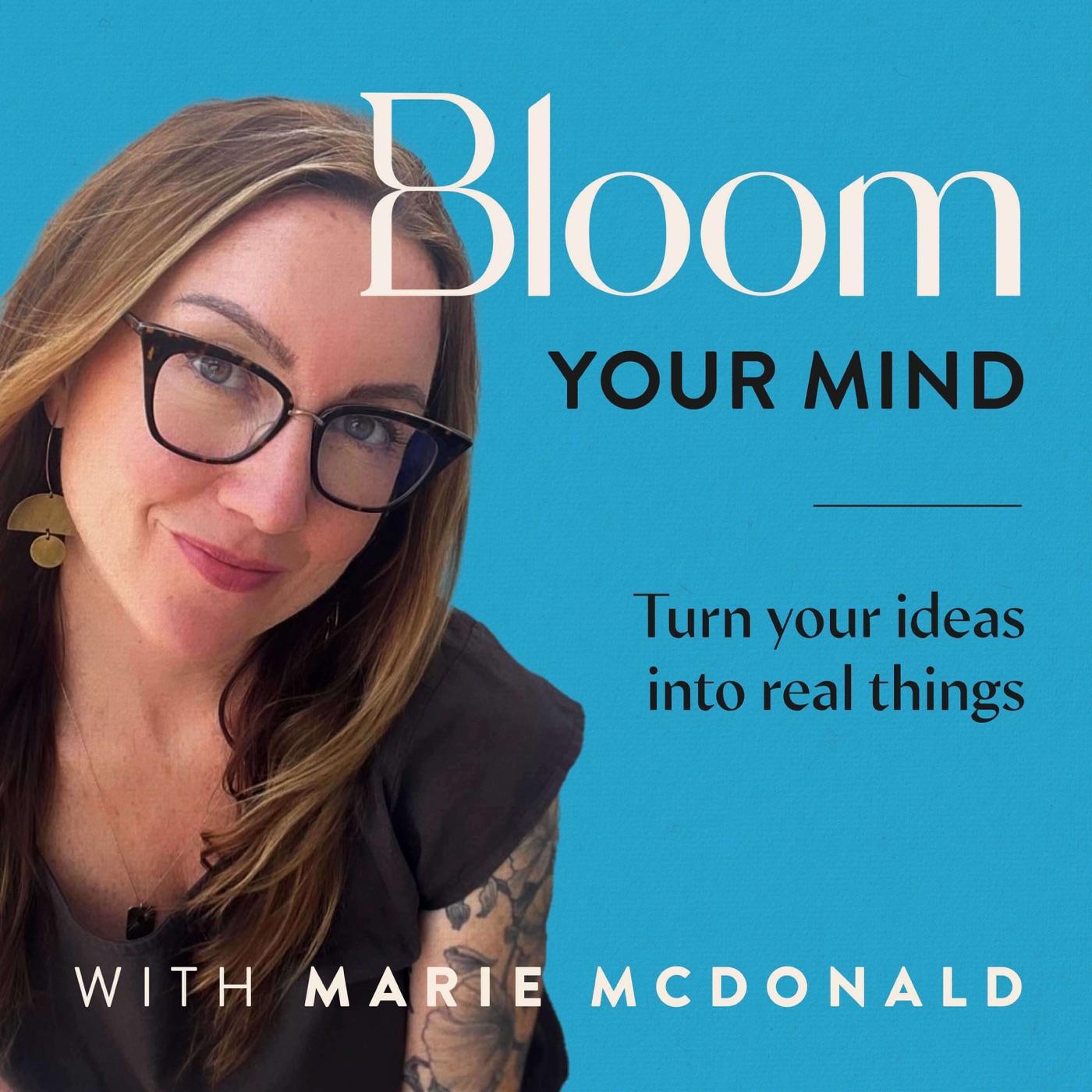 Bloom Your Mind (podcast) - Marie McDonald | Listen Notes
