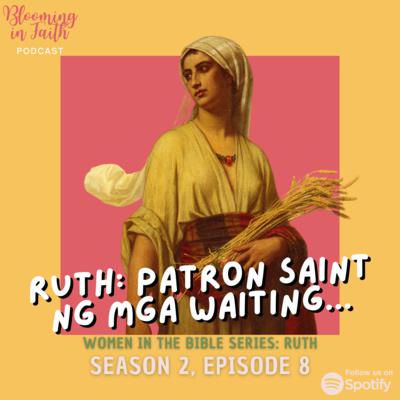 Ep 25: Ruth, Patron Saint ng mga Waiting... (Woman in The Bible Series ...
