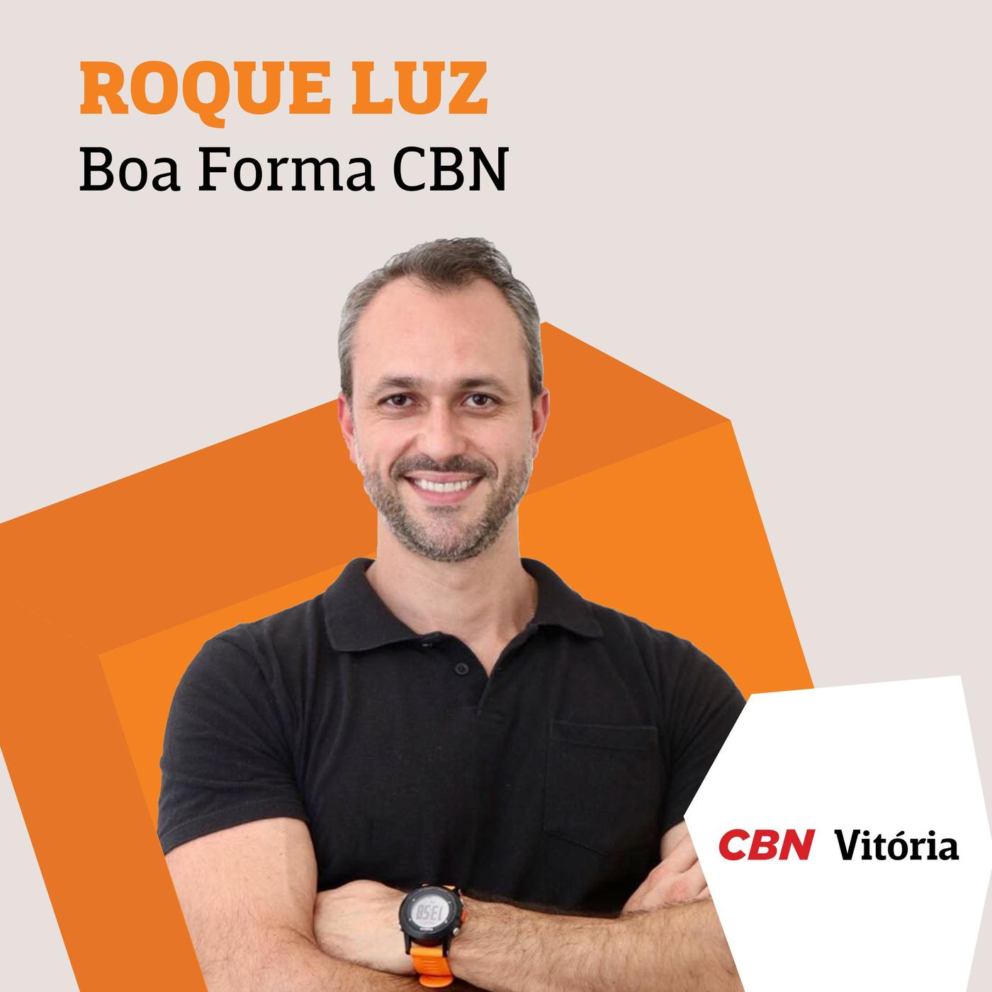 Boa Forma CBN - Roque Luz (podcast) - Rádio CBN Vitória | Listen Notes