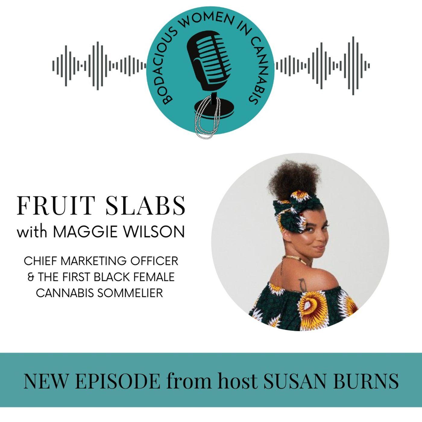 Maggie Wilson | Fruit Slabs - Bodacious Women in Cannabis (podcast ...
