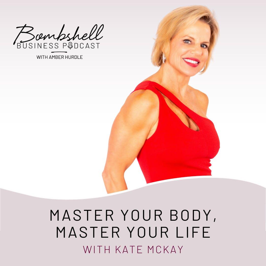 Master your Body, Master your Life with Kate McKay - Bombshell Business Podcast with Amber ...