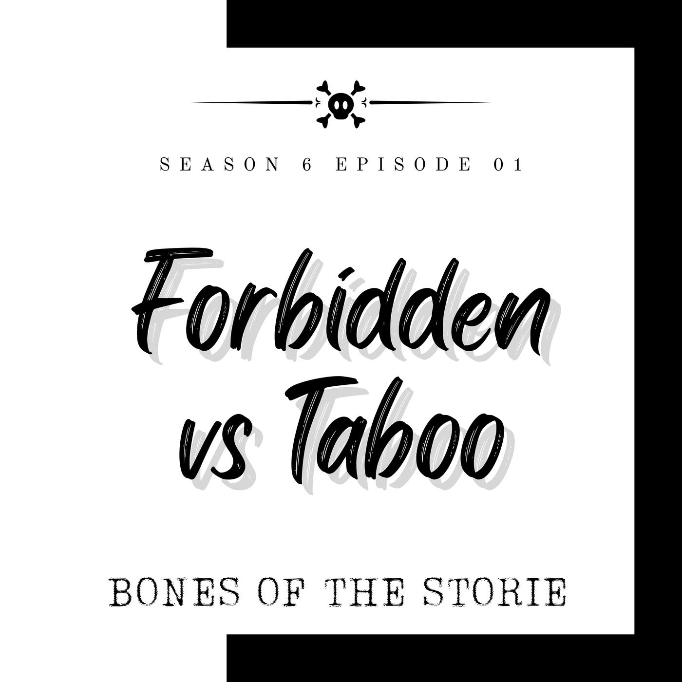 Forbidden vs Taboo - Bones of the Storie (podcast) | Listen Notes