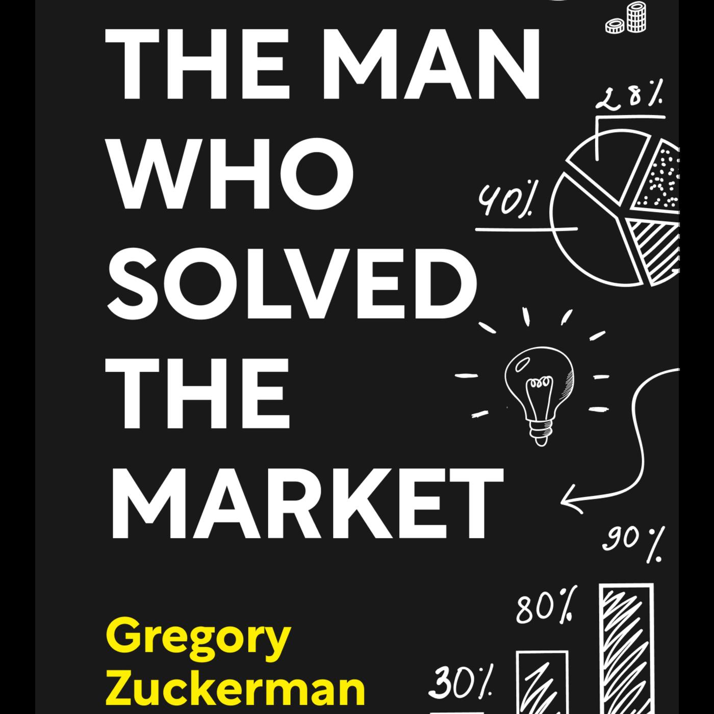 The Man Who Solved the Market How Jim Simons Launched the Quant ...
