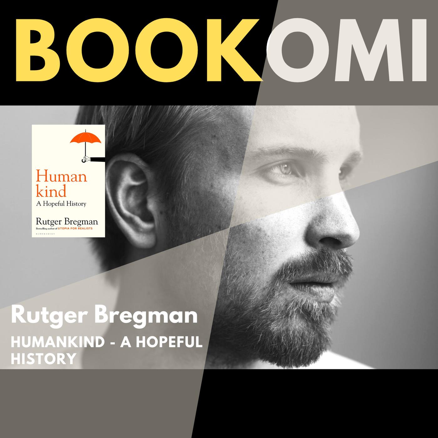S1 Ep9: Rutger Bregman - Humankind: A Hopeful History | Listen Notes