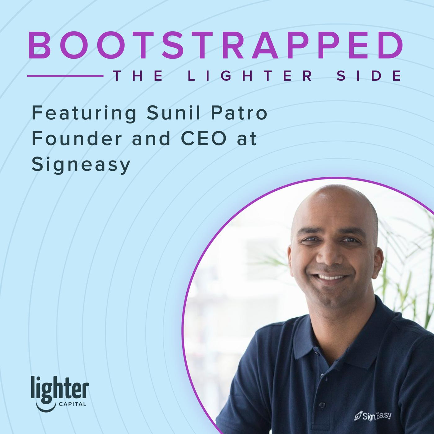 Sunil Patro, CEO/Founder of Signeasy, shares what it takes to go from ...
