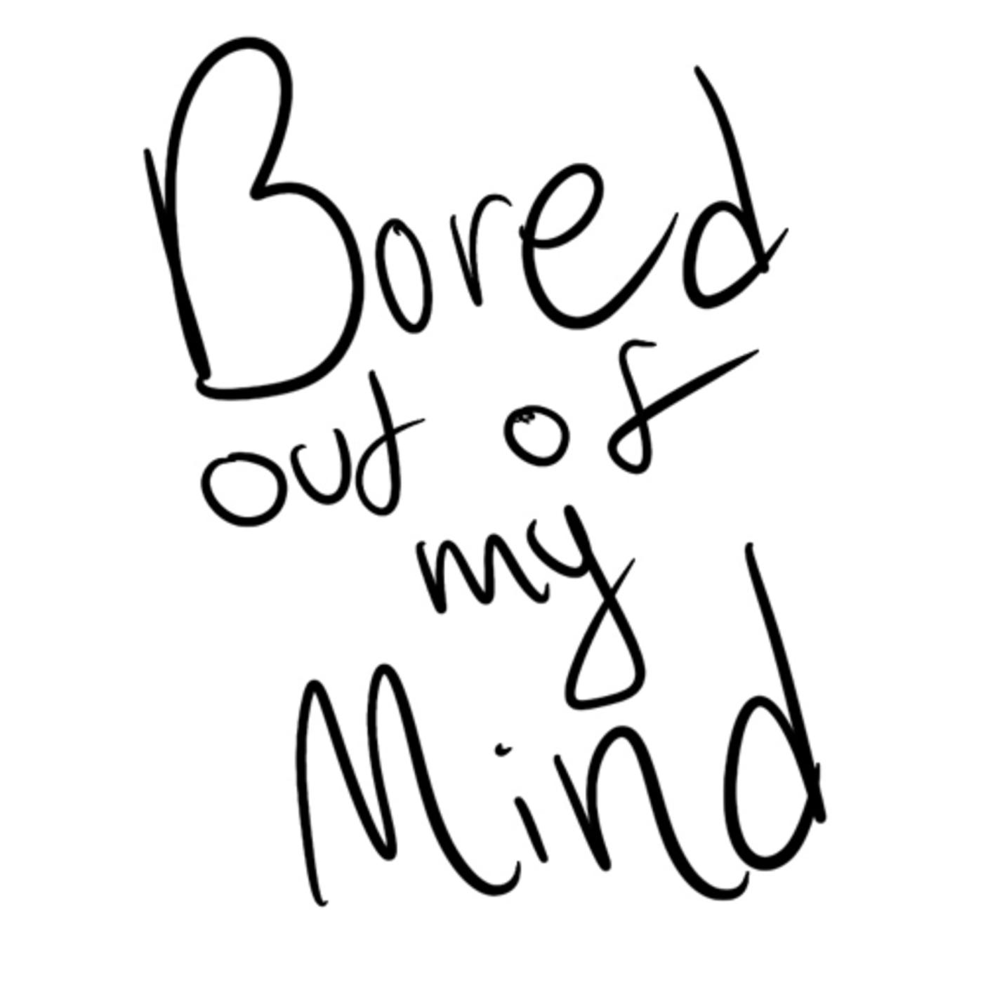 Bored Out Of My Mind (播客) - Brooklyn Rae | Listen Notes