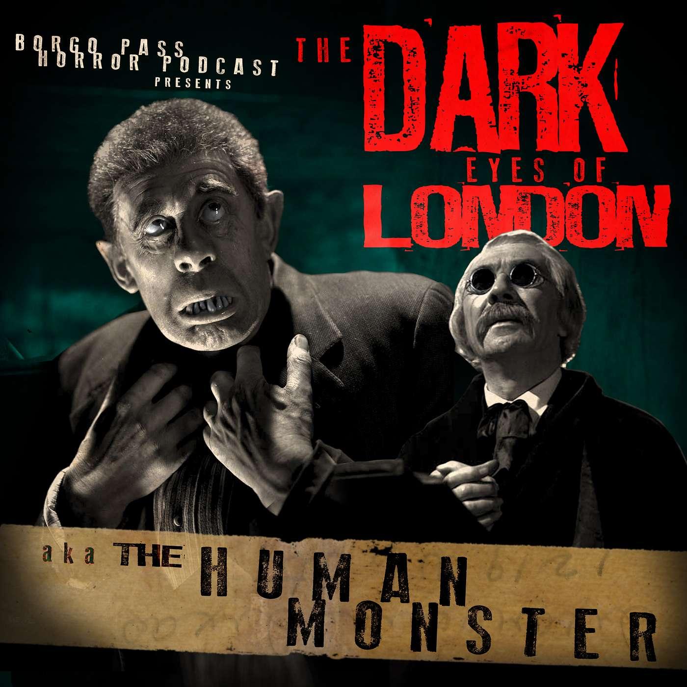 The Human Monster AKA Dark Eyes Of London - Borgo Pass Horror Podcast ...