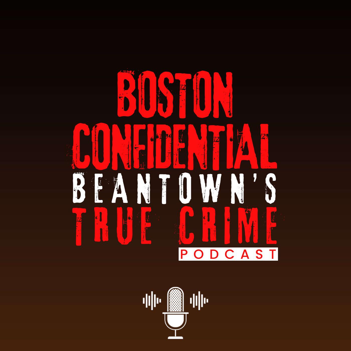 Boston Confidential Beantown's True Crime Podcast - Barry J. Maguire ...