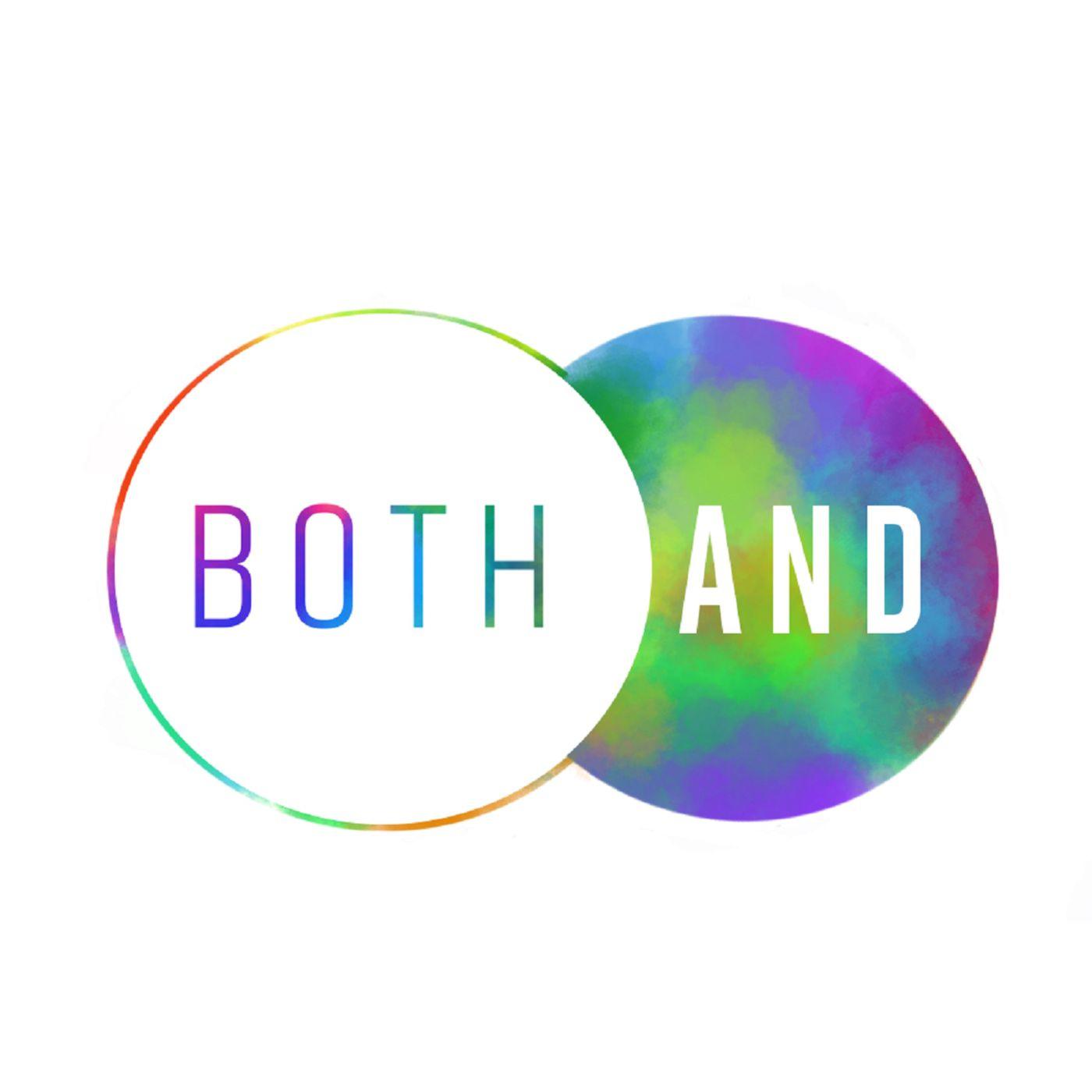 Both And Podcast - Both And | Listen Notes