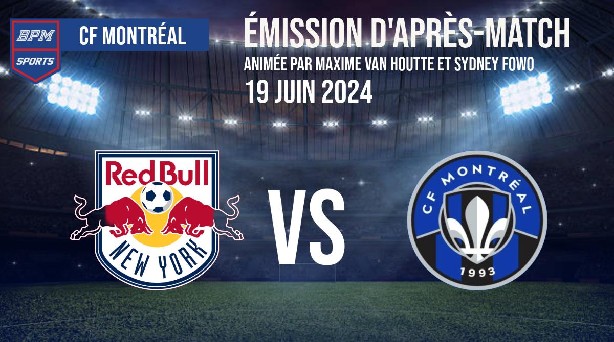 Après-match CF Montréal VS New York Red Bulls – 19 Juin 2024 | Listen Notes