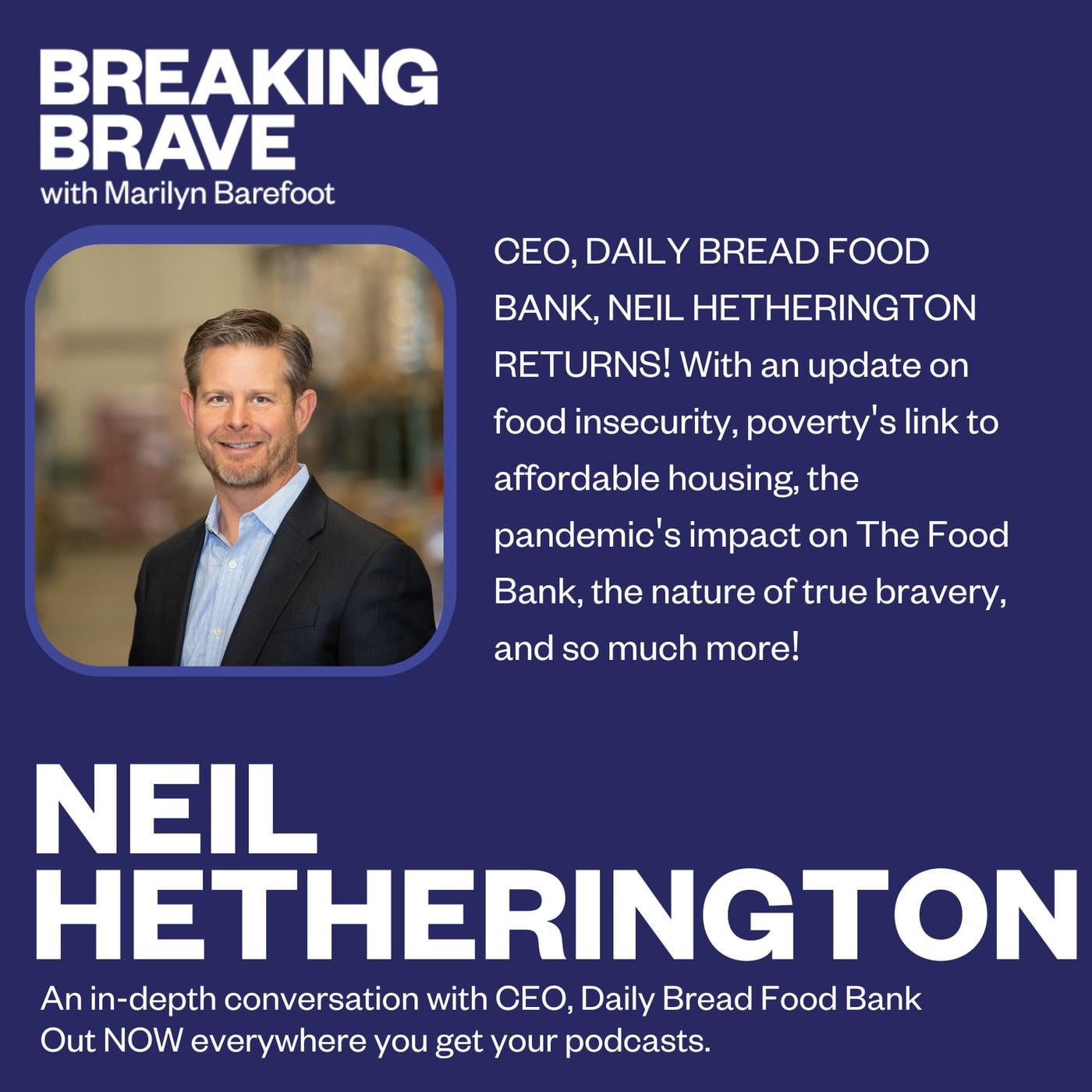 CEO, DAILY BREAD FOOD BANK, NEIL HETHERINGTON RETURNS! An update from ...