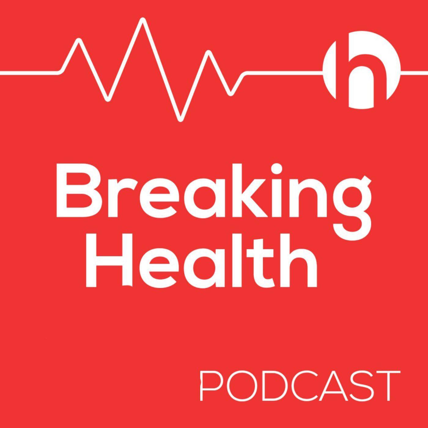 Breaking Health (podcast) - Healthegy | Listen Notes