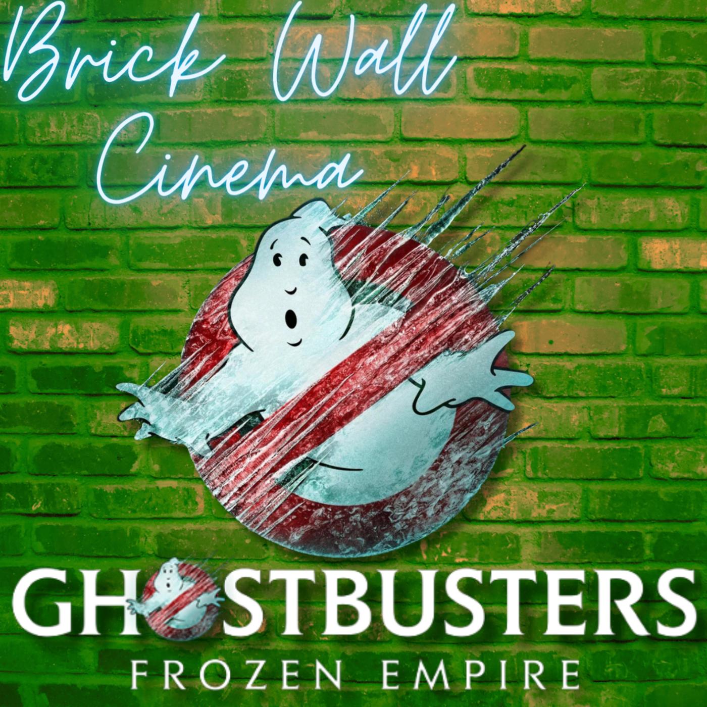 #19 Ghostbusters: Frozen Empire - Brick Wall Cinema (podcast) | Listen ...