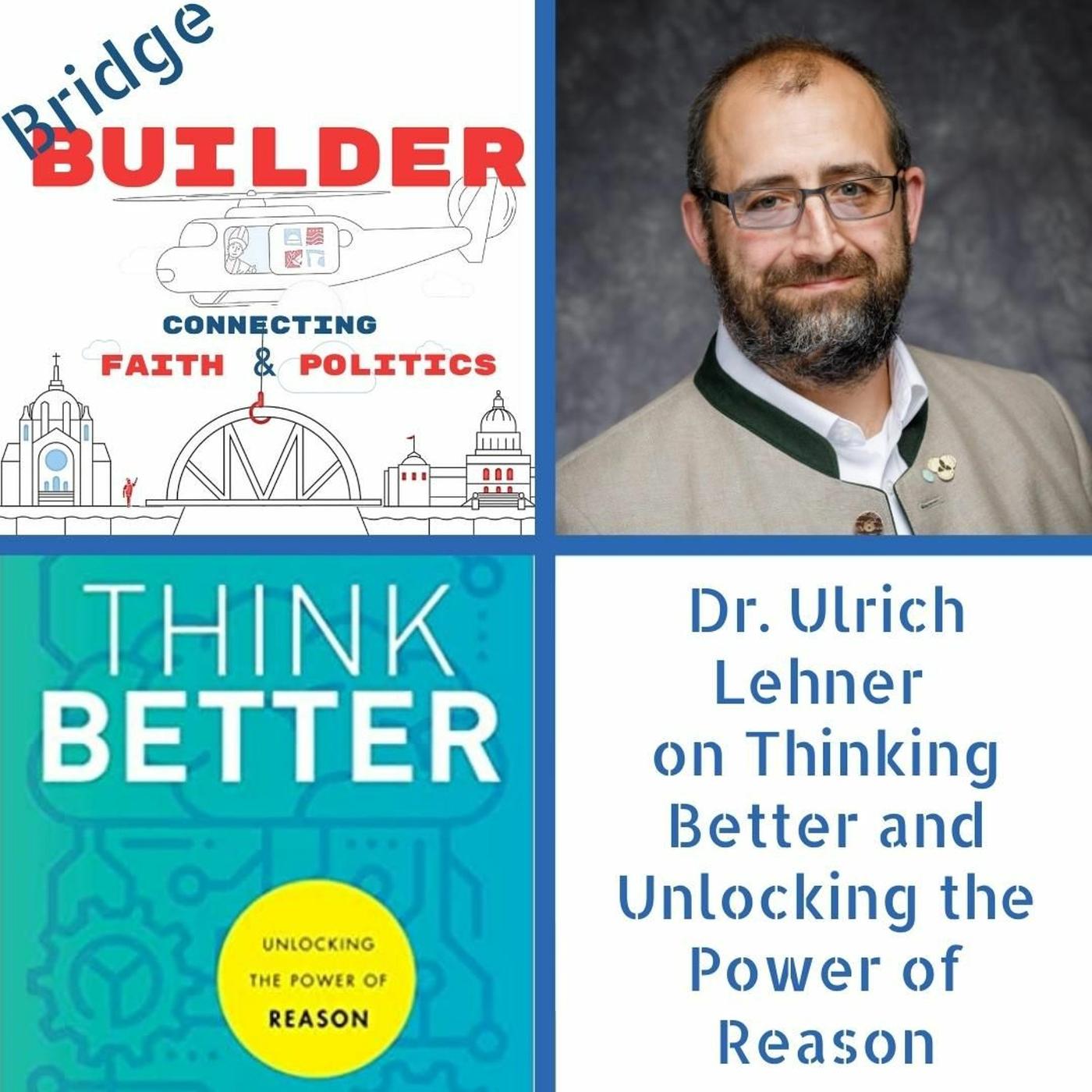 Dr. Ulrich Lehner on Thinking Better and Unlocking the Power of Reason ...