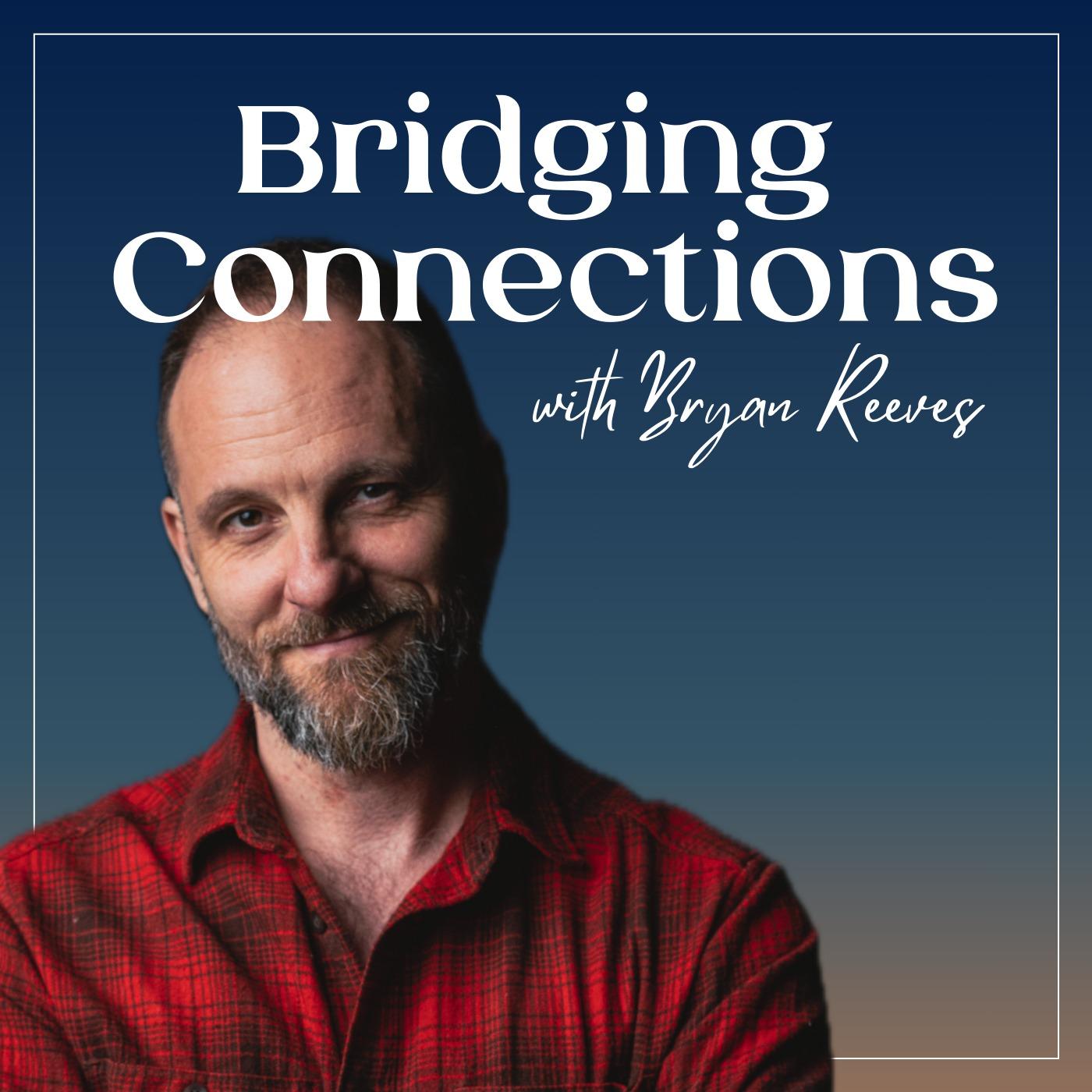 101. Man's Fear of Aliveness w/ Ken Page - Bridging Connections with ...