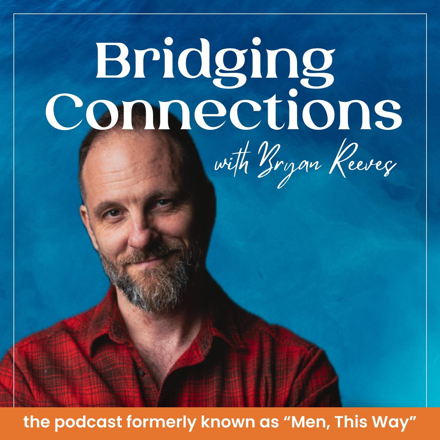 Bridging Connections with Bryan Reeves (podcast) - Bryan Reeves & Tait ...