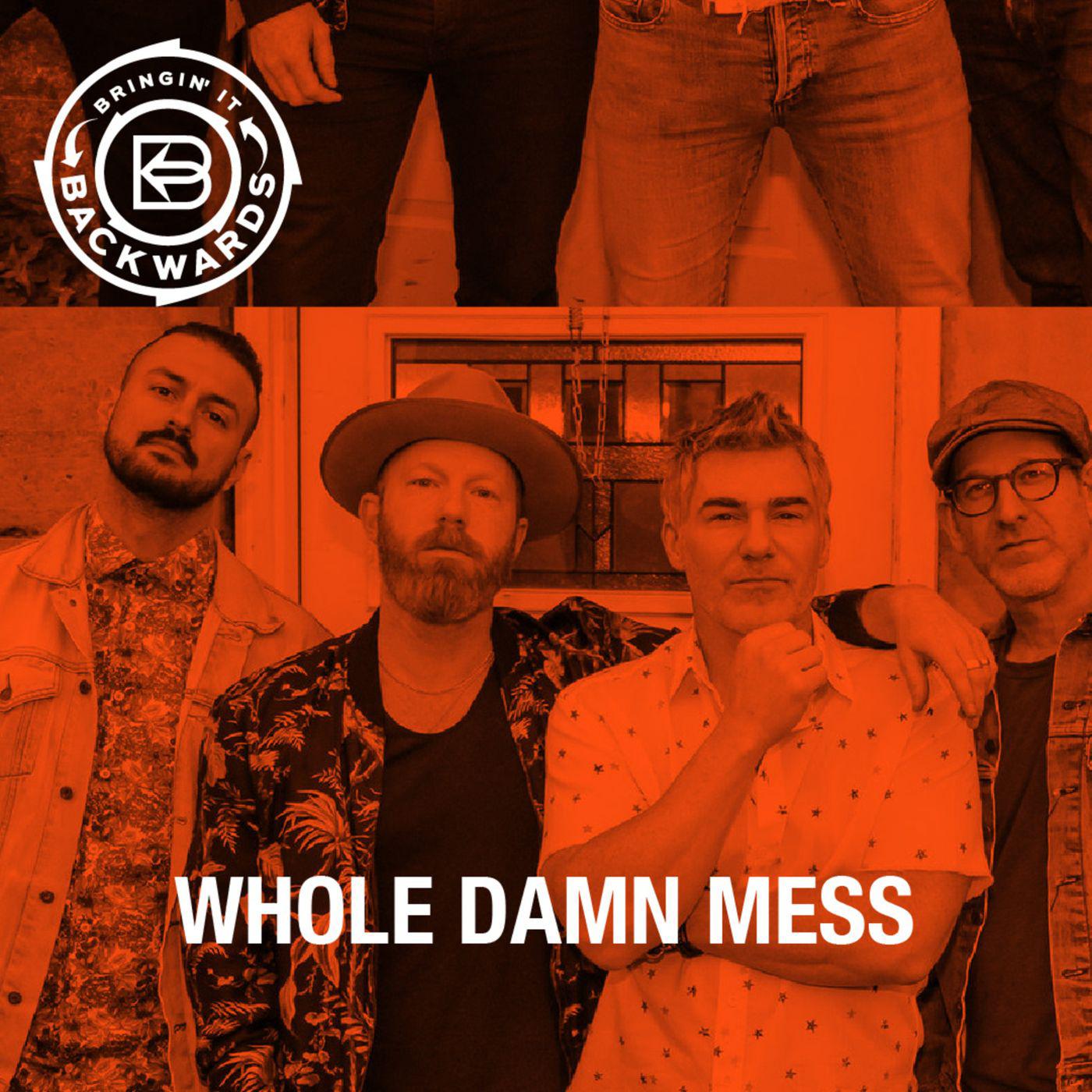 Interview with Whole Damn Mess - Bringin' it Backwards (podcast ...