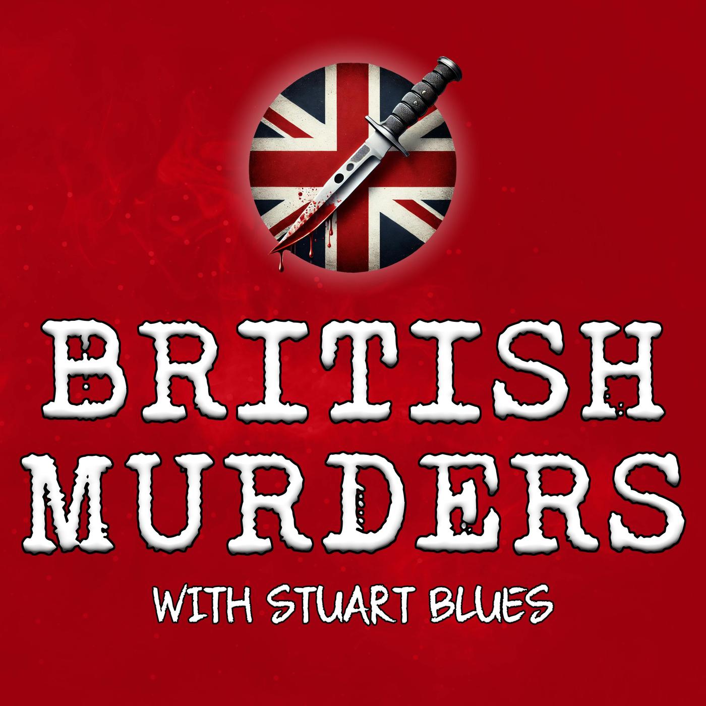 British Murders with Stuart Blues (podcast) - Stuart Blues | Listen Notes