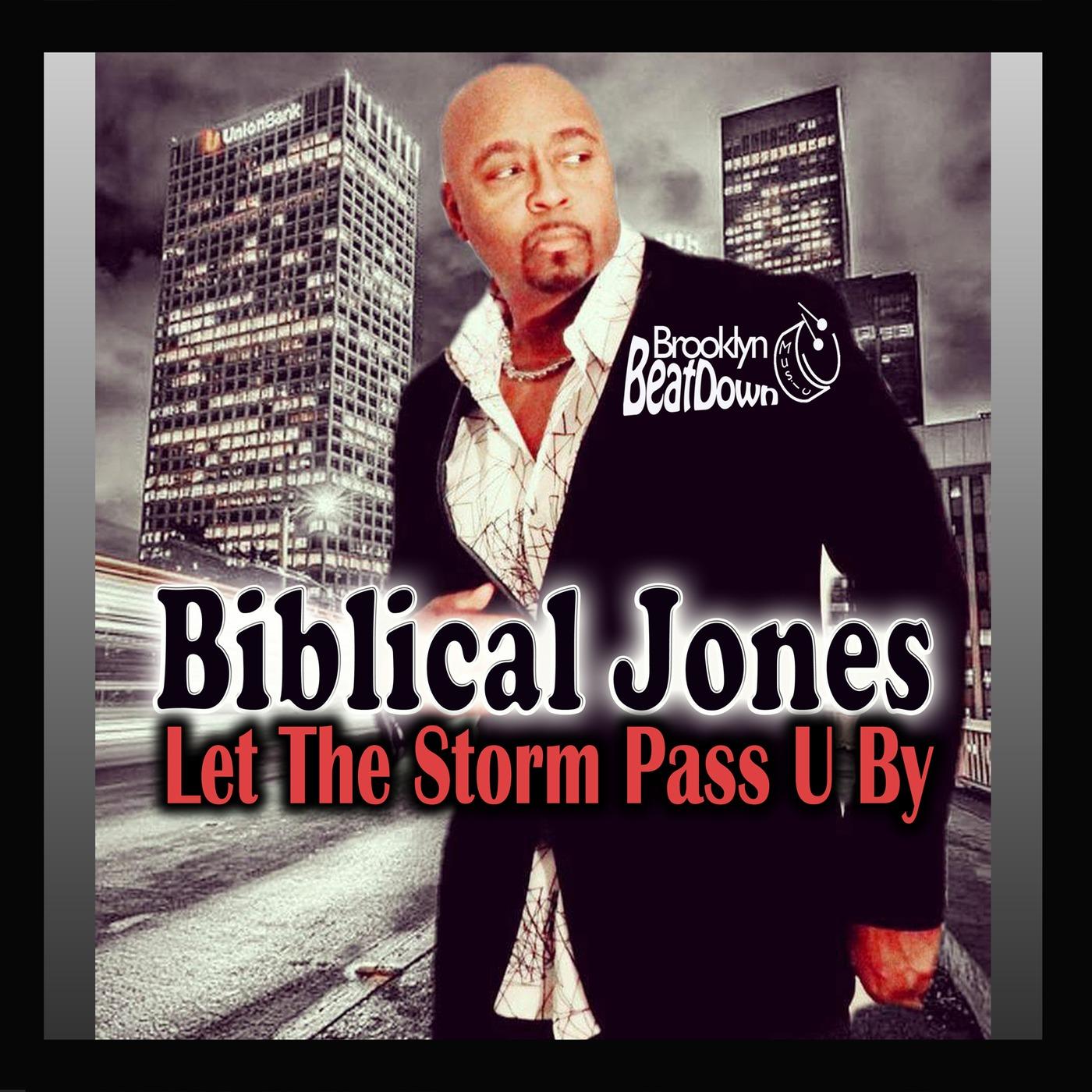 Biblical Jones - Let The Storm Pass U By [Brooklyn BeatDown Music ...