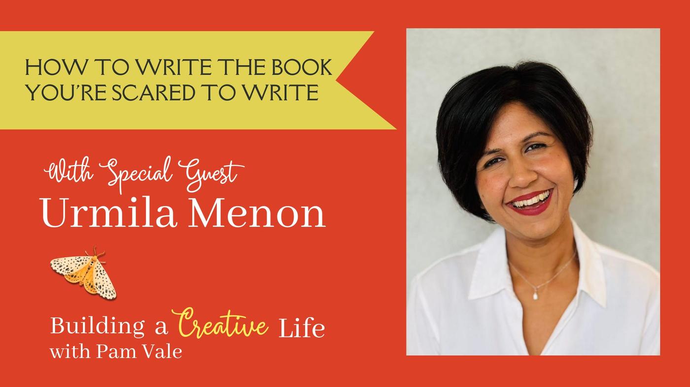 How To Write The Book You're Scared To Write - With Guest Urmila Menon ...