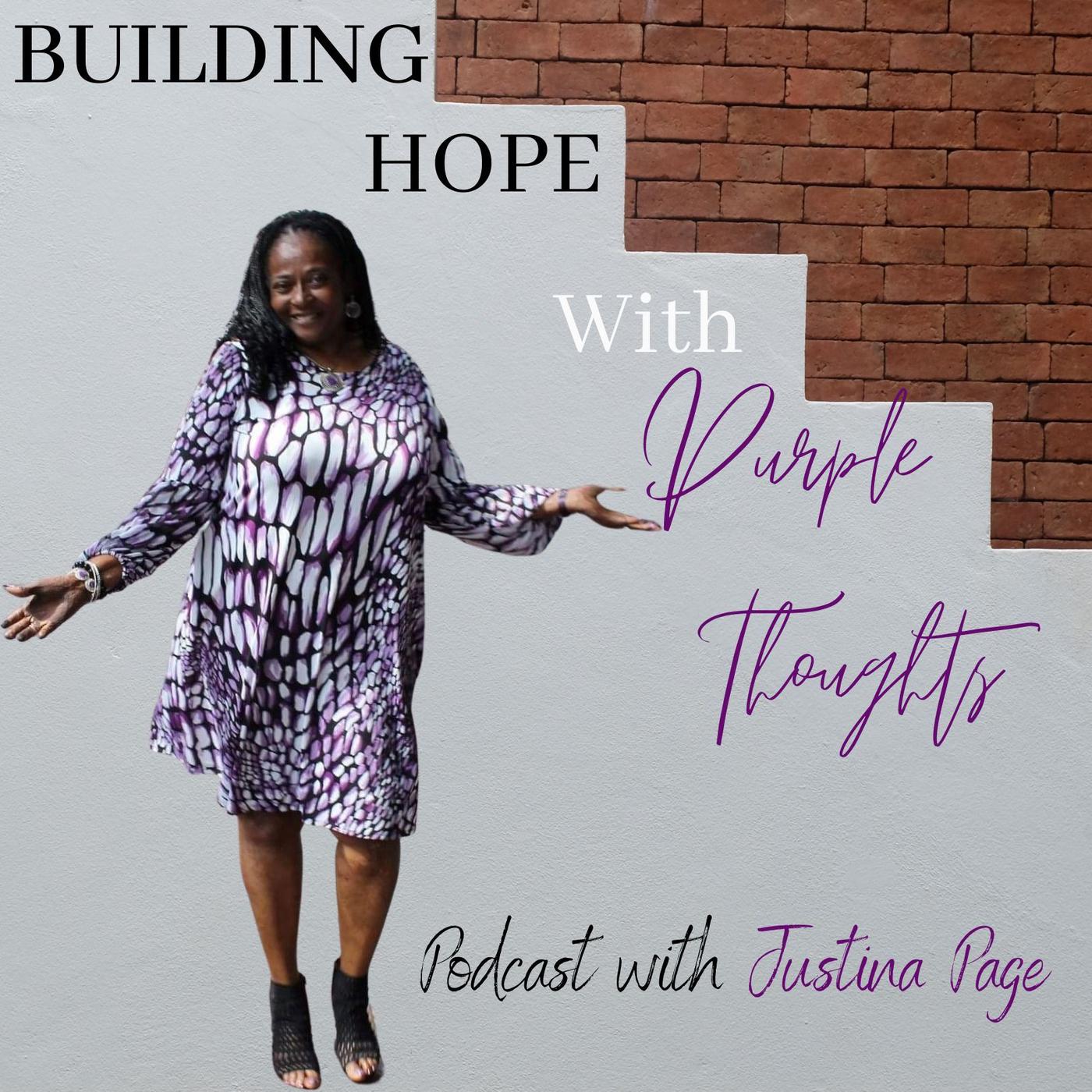 Building Hope With Purple Thoughts (podcast) - Justina Page | Listen Notes