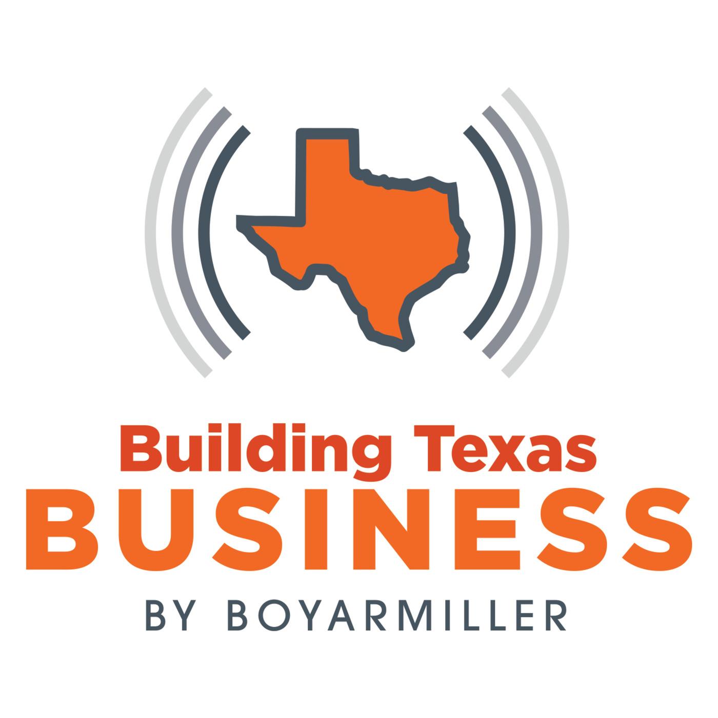 Building Texas Business (podcast) - BoyarMiller | Listen Notes