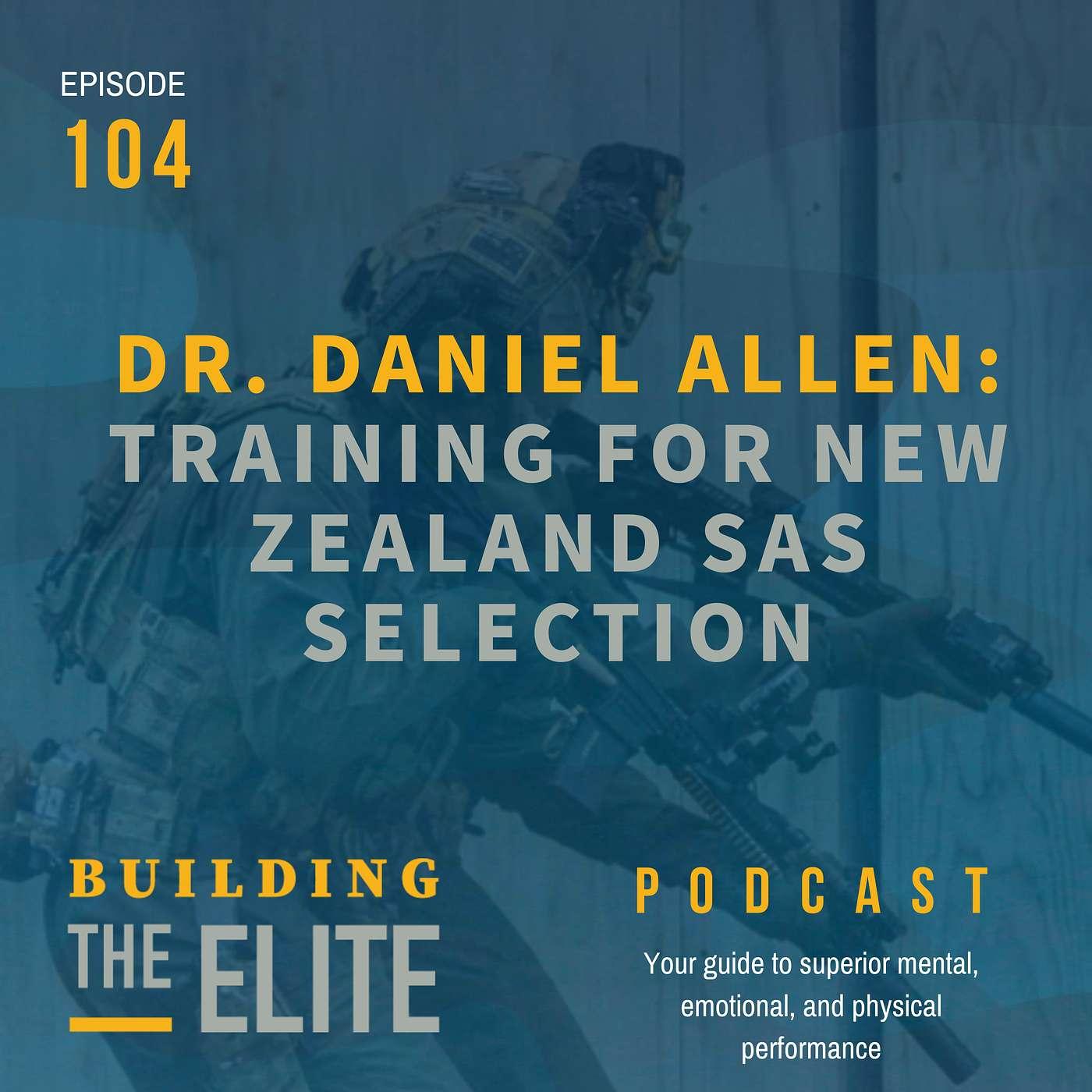 Dr. Daniel Allen: Training for New Zealand SAS Selection - Ep. 104 ...