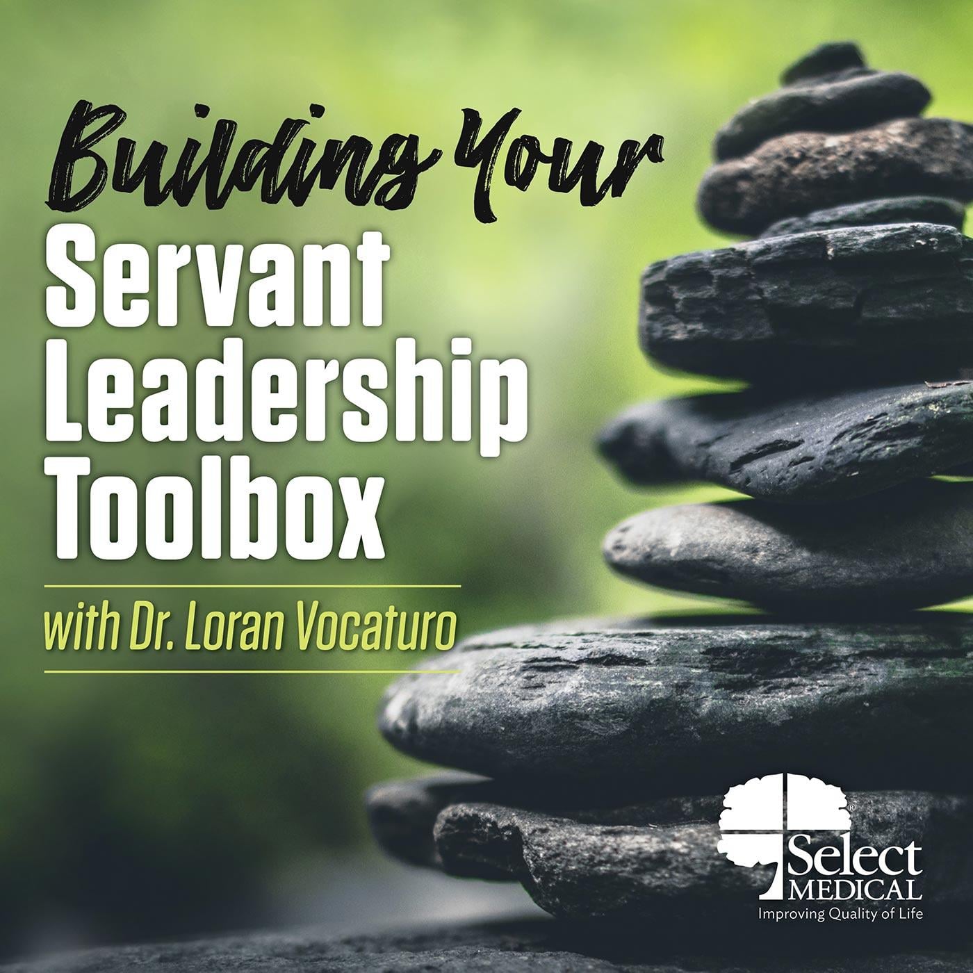 5. Building Your Servant Leadership Toolbox with Dr. Loran Vocaturo ...