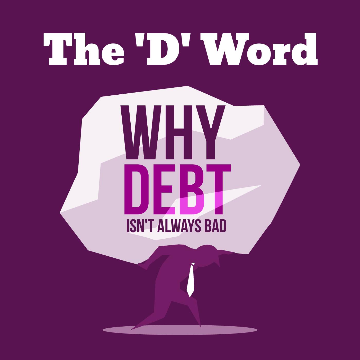 The 'D' Word - Why Debt Isn't Always Bad - Bulletproof Dental Practice ...