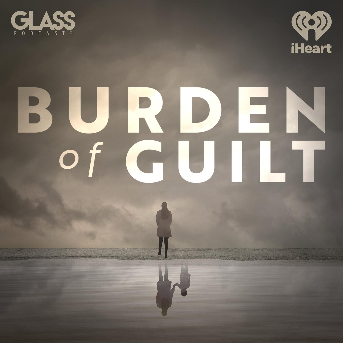 Burden of Guilt: Ep 4 - The Body Keeps the Score - Burden of Guilt ...