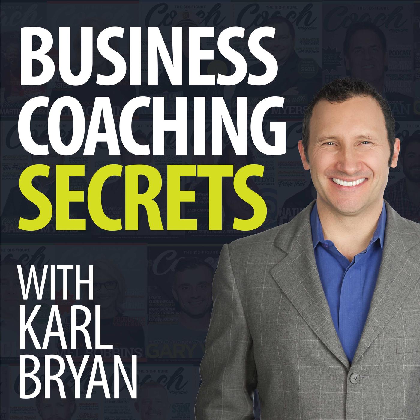 Business Coaching Secrets (podcast) - Karl Bryan | Listen Notes