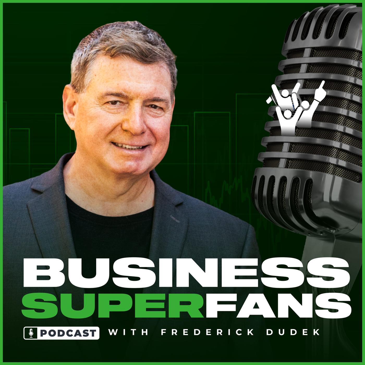 Business Superfans (podcast) - Frederick Dudek (Freddy D) | Listen Notes